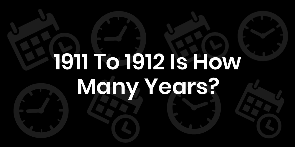 How Many Years Ago Was 1912