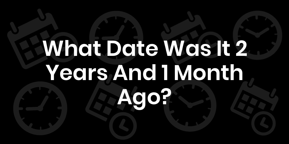 2 Years and 1 Month Ago - DateTimeGo