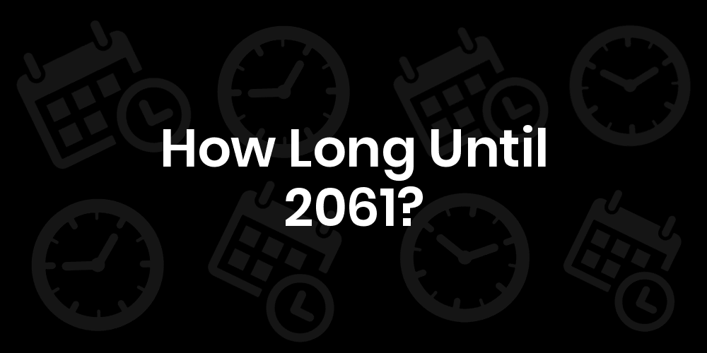 How long until 2061? - DateTimeGo