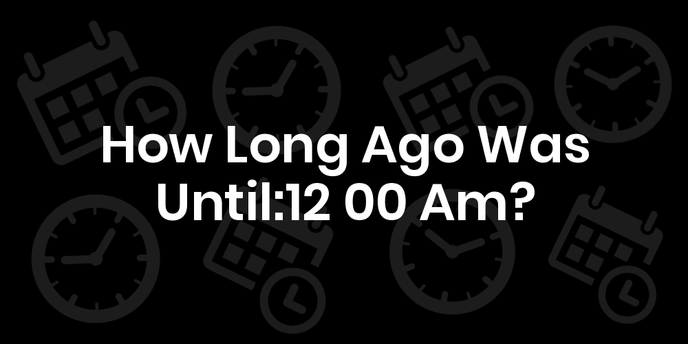 How Long Until 12:00 AM Tuesday?